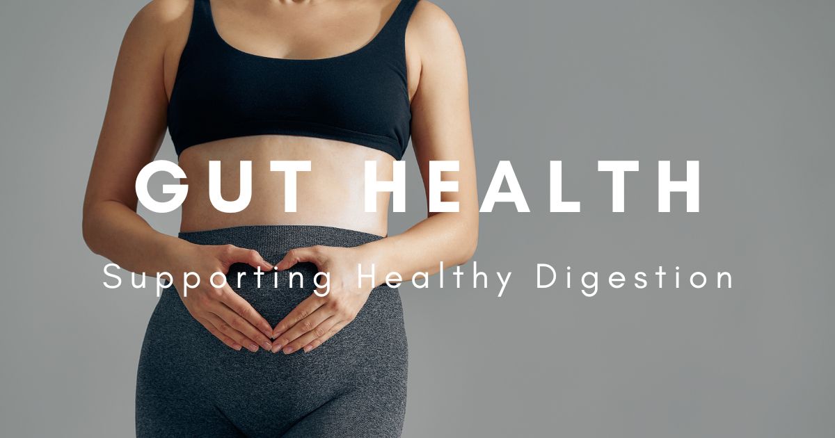Gut Health Matters: How to Support Healthy Digestion Naturally